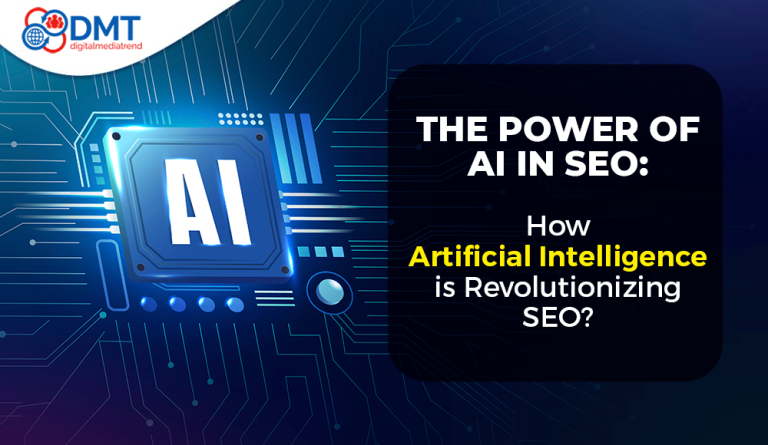 The Power of AI in SEO: How Artificial Intelligence is Revolutionizing SEO? - DMT Lahore